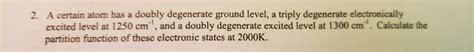 solved a certain atom has a doubly degenerate ground level