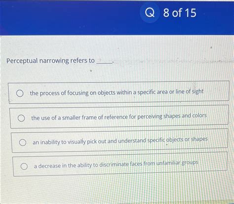 Solved 8 ﻿of 15perceptual Narrowing Refers Tothe Process Of