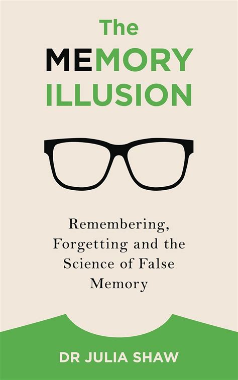 The Memory Illusion Remembering Forgetting And The Science Of False Memory Uk