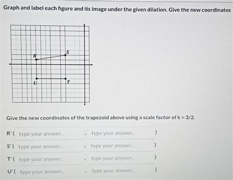 Solved Graph And Label Each Figure And Its Image Under The Given Dilation Give The New