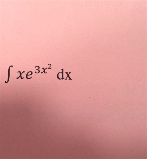 solved integrate xe 3x 2 dx