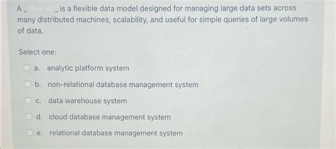 Solved A Q Is A Flexible Data Model Designed For Managing Large