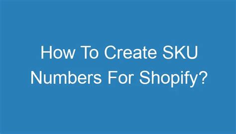 How To Create SKU Numbers For Shopify