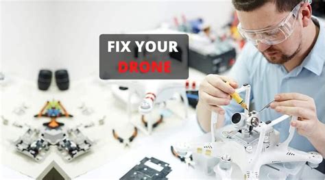 How To Fix A Drone Tips And Solutions Drone Tech Planet
