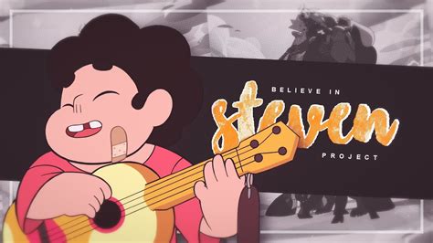 Believe In Steven Project Steven Universe Youtube