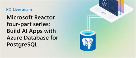Build Ai Ready Apps And Agents With Postgresql On Azure Microsoft Community Hub