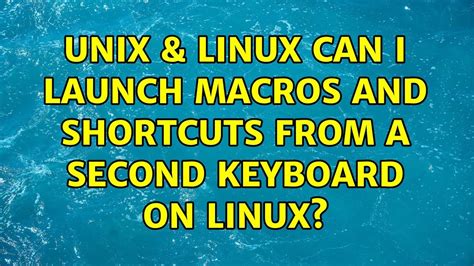 Unix And Linux Can I Launch Macros And Shortcuts From A Second Keyboard