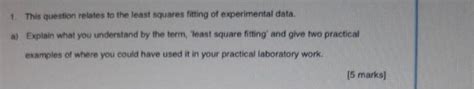 Solved 1 This Question Relates To The Least Squares Fitting