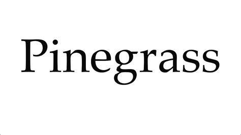 How To Pronounce Pinegrass Youtube