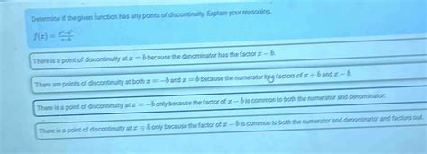 Solved Determine If The Given Function Has Any Points Of Discontinuity Explain Your Reasoning