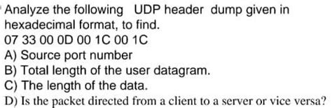 solved analyze the following udp header dump given in