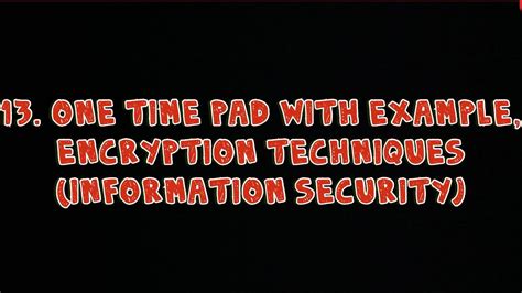 13 One Time Pad Vernam Cipher With Example Encryption Techniques