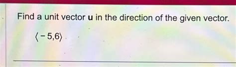 Solved Find A Unit Vector U In The Direction Of The Given Chegg Com