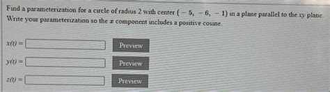 solved find a parameterization for a circle of radius 2 with