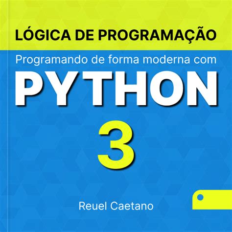 Lógica De Programação Programando De Forma Moderna Com Python 3