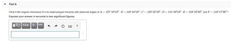 Solved Part A What Is The Angular Misclosure Of A Six Sided