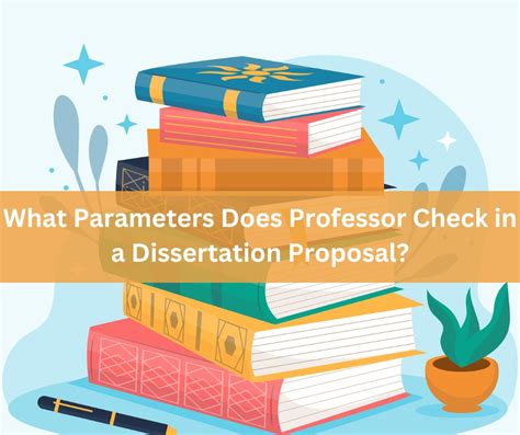 What Parameters Does Professor Check In A Dissertation Proposal Us Idesk