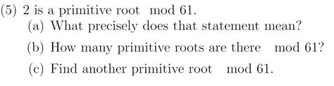 Solved Is A Primitive Root Mod A What Precisely Chegg
