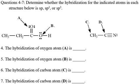 Questions 4 7 Determine Whether The Hybridization For The Indicated Atoms In Each Structure