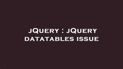 Jquery Jquery Datatables Issue Youtube