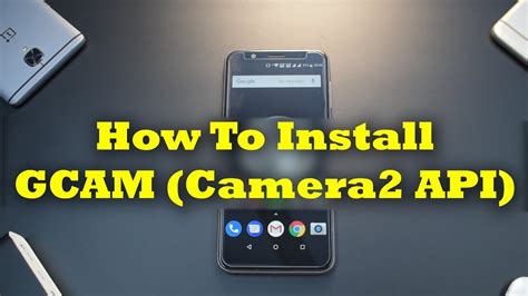 how to install gcam and enable camera2 api locked bootloader