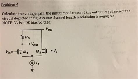 Solved Calculate The Voltage Gain The Input Impedance And