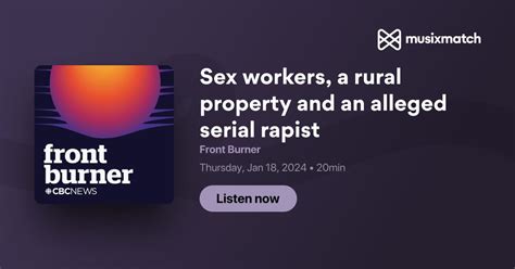 Sex Workers A Rural Property And An Alleged Serial Rapist Transcript