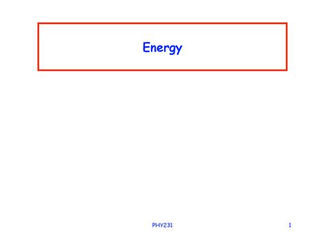 Lecture Slides On Energy Introductory Physics I Phy 231 Docsity