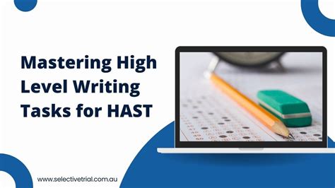 Mastering High Level Writing Tasks For Hast Selectivetrial