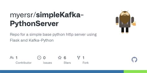 GitHub Myersr SimpleKafka PythonServer Repo For A Simple Base Python Server Using Flask