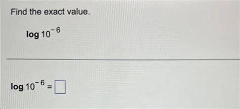 Solved Find The Exact Value Log10 6log10 6