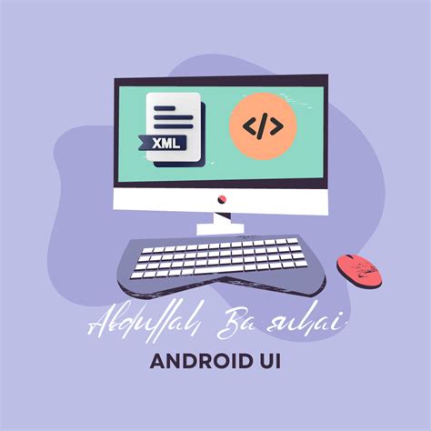 Android Ui From Xml To Touchable Screens By Abdullah Ba Suhai Medium
