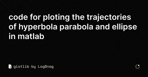 gistlib code for ploting the trajectories of hyperbola parabola and