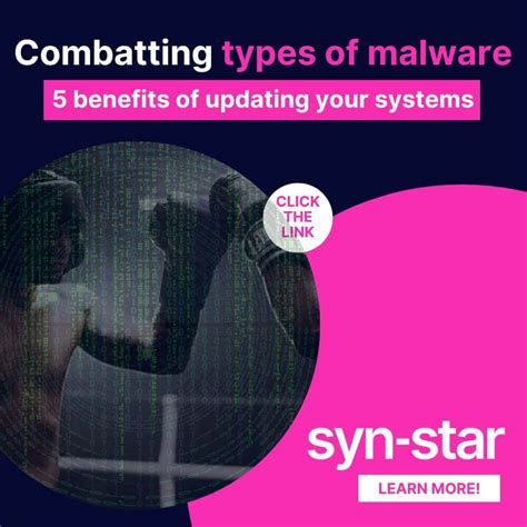 Combatting Types Of Malware Benefits Of Updated Security