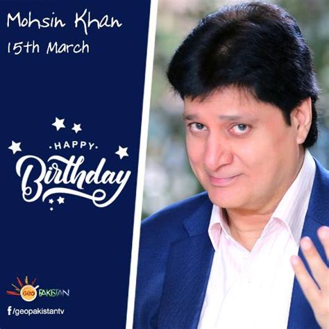 Geo Pakistan Happy Birthday Mohsin Hasan Khan Geonews