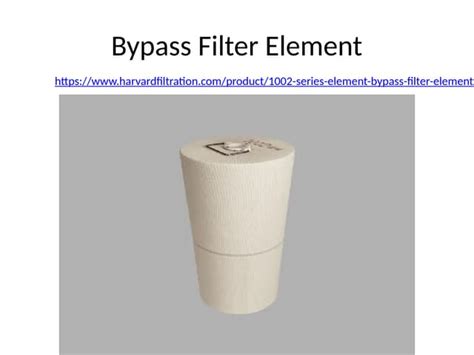 Bypass Filter Elements High Performance Filtration Harvard Filtration Ppt