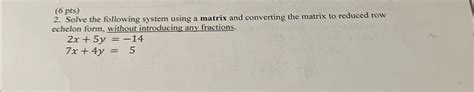 solved 6 ﻿pts 2 ﻿solve the following system using a matrix