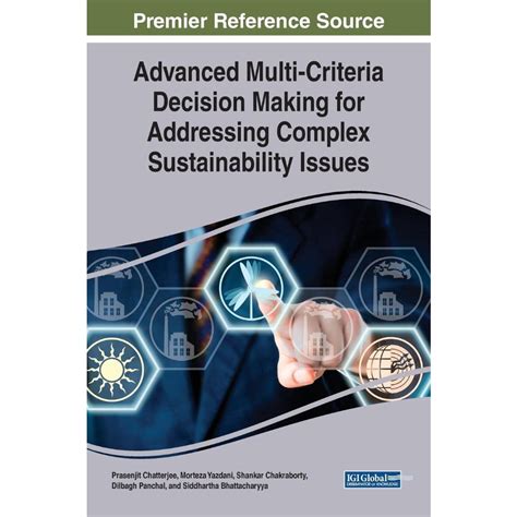 Advanced Multi Criteria Decision Making For Addressing Complex