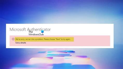 Microsoft Authenticator Were Sorry We Ran Into A Problem
