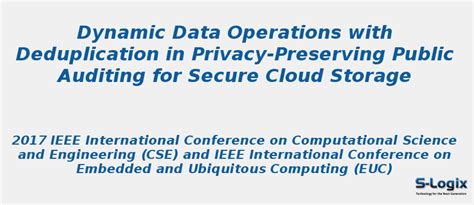 Dynamic Data Operations With Deduplication In Privacy Preserving S Logix