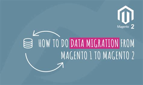 Database Migration From Magento 1 To Magento 2 A Complete Guide