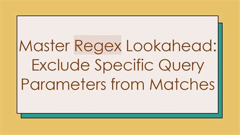 master regex lookahead exclude specific query parameters from matches youtube