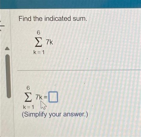 solved find the indicated sum 6 Σ 7k k 1 6 7k Σ κ Π as