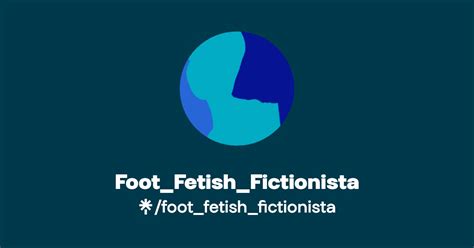 Foot Fetish Fictionista Find Foot Fetish Fictionista Onlyfans Linktree