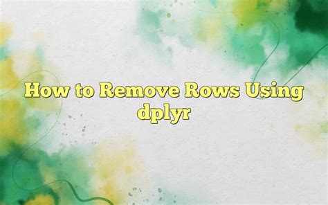 How To Remove Rows Using Dplyr