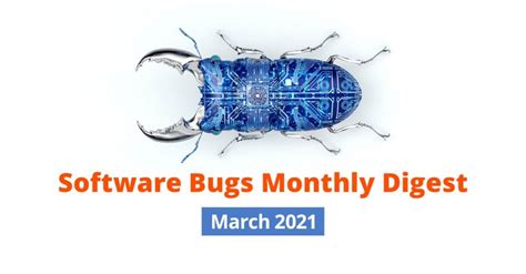 Software Bugs Monthly Digest March 2021 Qatestlab Blog