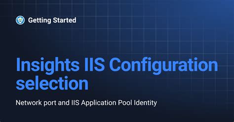 Insights Iis Configuration Selection Getting Started