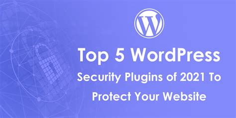 Top 5 Wordpress Security Plugins Of 2021 To Protect Your Website