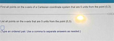 Solved Find All Points On The X Axis Of A Cartesian Coordinate System That Are Units From The