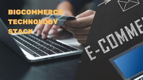 Bigcommerce Technology Stack Unveiling The Power Behind Successful